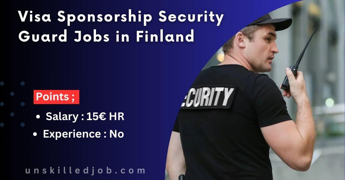 Visa Sponsorship Security Guard Jobs in Finland 2025