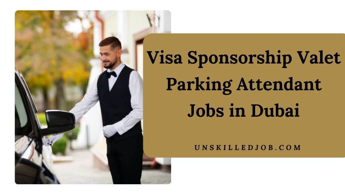 Visa Sponsorship Valet Parking Attendant Jobs in Dubai 2025 - Apply Now