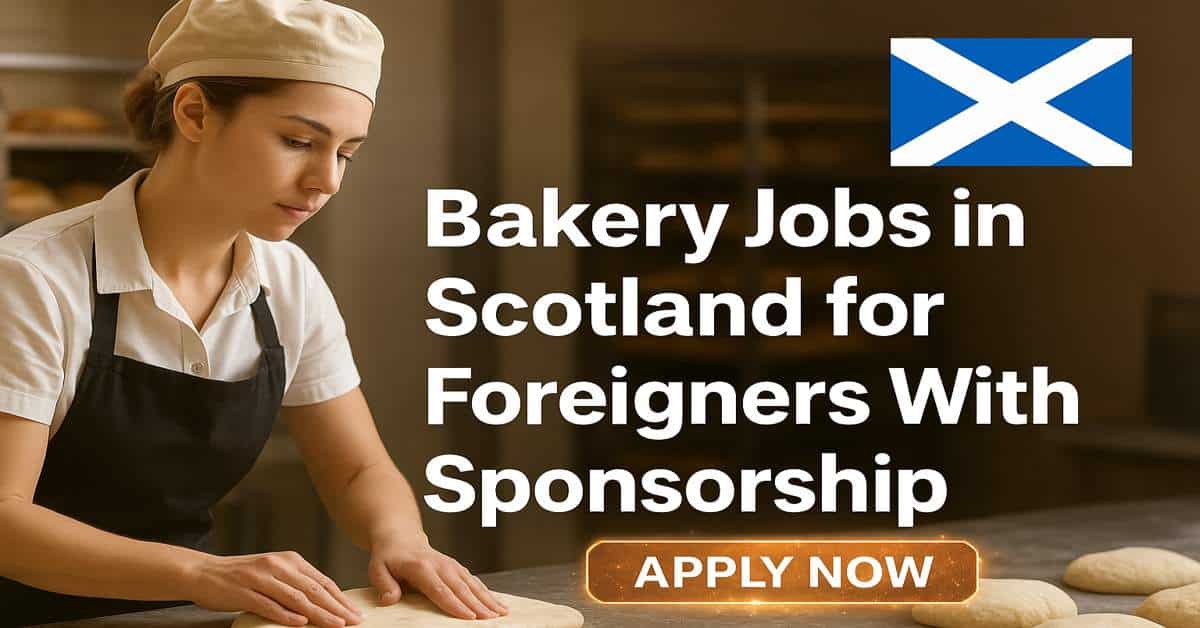 Bakery Jobs in Scotland for Foreigners With Sponsorship 2026