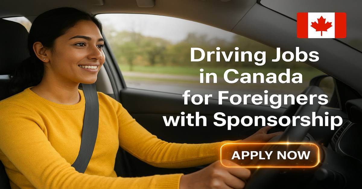 Driving Jobs in Canada for Foreigners with Sponsorship 2025