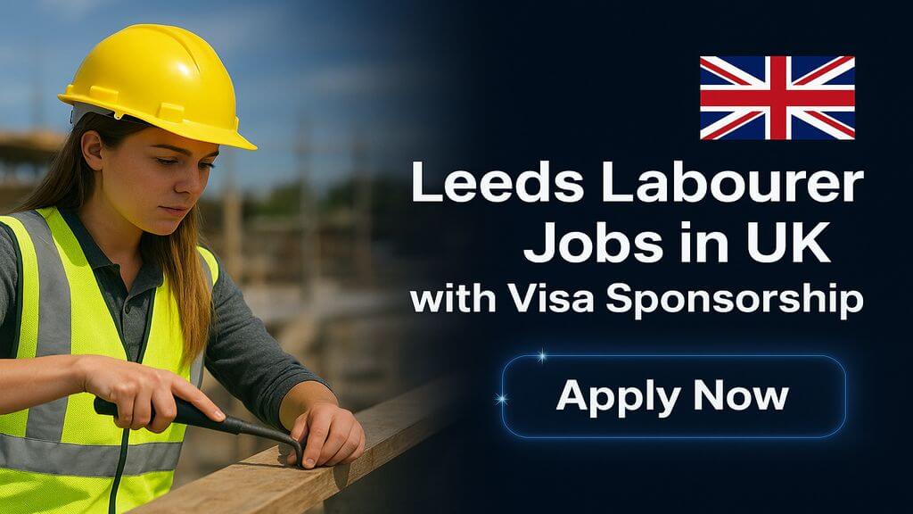 Leeds Labourer Jobs in UK with Visa Sponsorship 2026