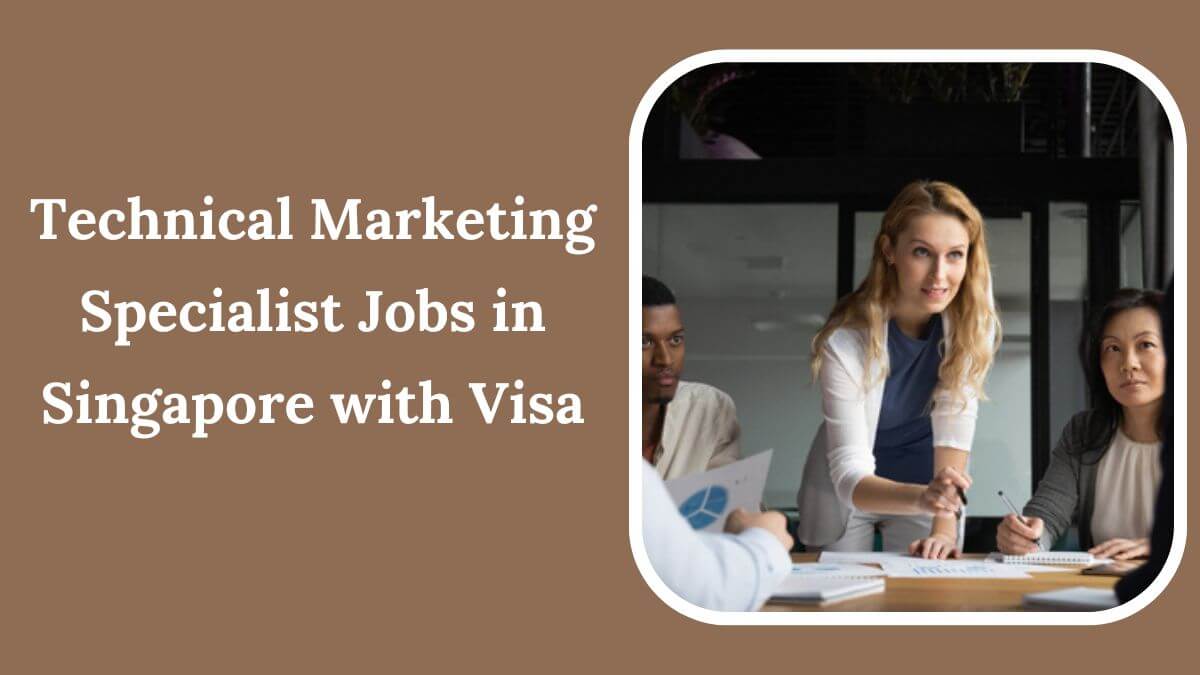 Technical Marketing Specialist Jobs in Singapore with Visa