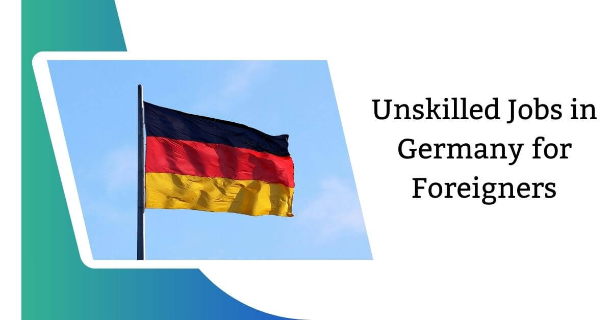 Unskilled Jobs in Germany for Foreigners 2025 - Apply Now