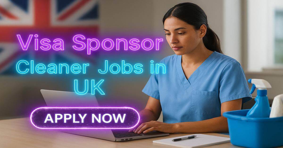 Visa Sponsorship Cleaner Jobs in UK 2025 - Apply Now