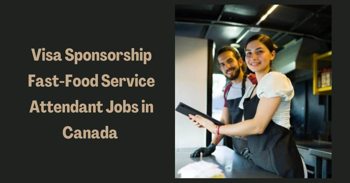 Visa Sponsorship Fast-Food Service Attendant Jobs in Canada