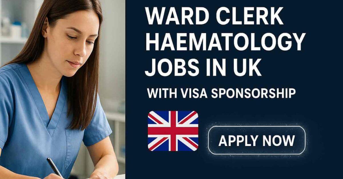 Ward Clerk Haematology Jobs in UK with Visa Sponsorship 2026