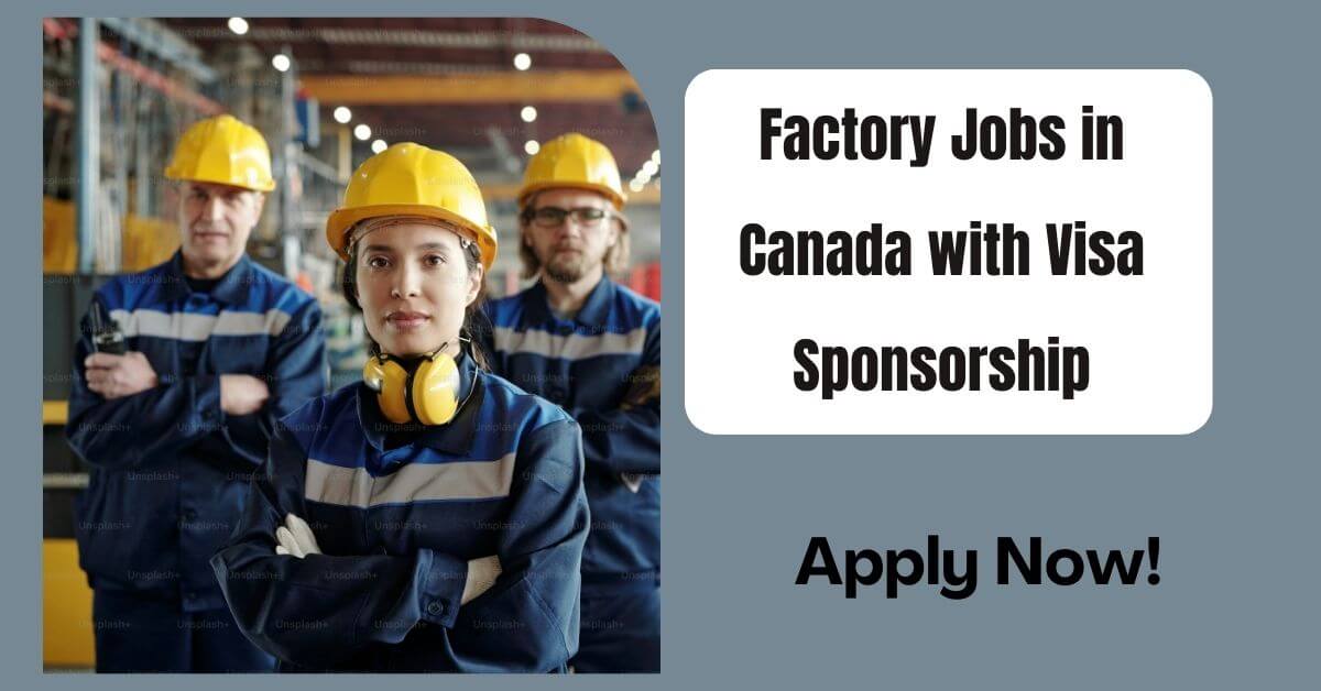 Factory Jobs in Canada with Visa Sponsorship 2026