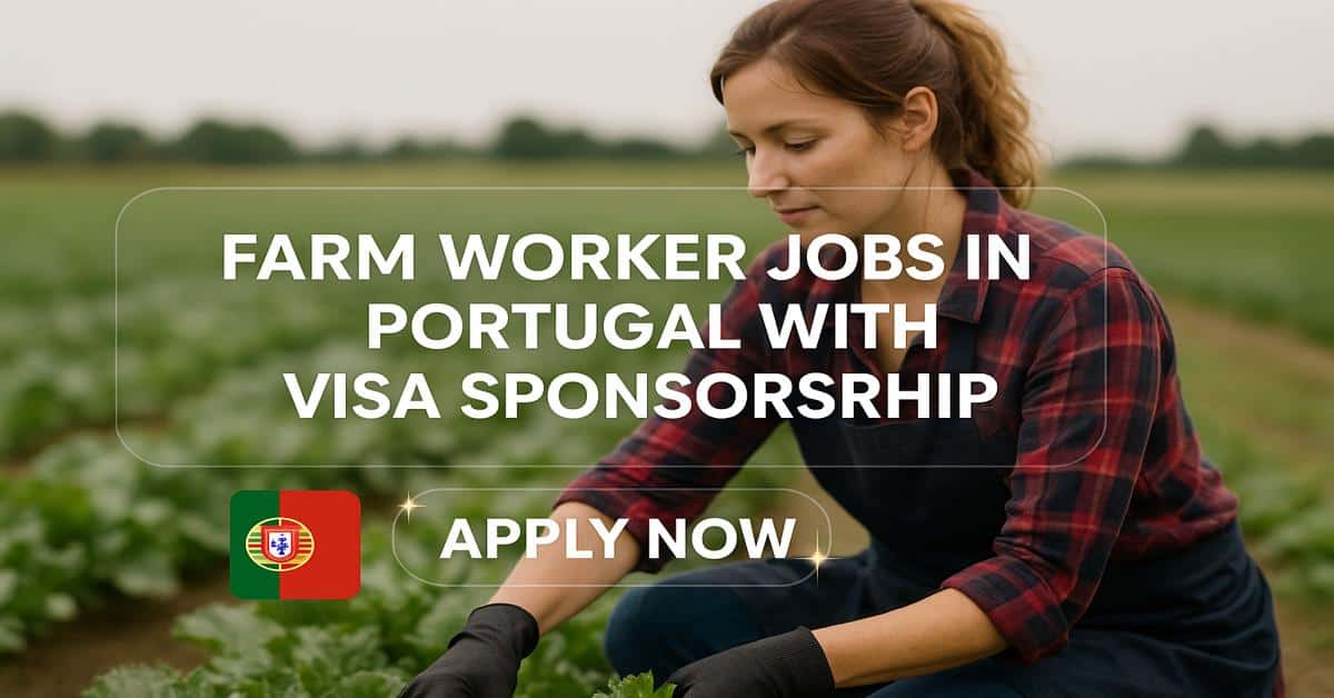 Farm Worker Jobs in Portugal with Visa Sponsorship 2025
