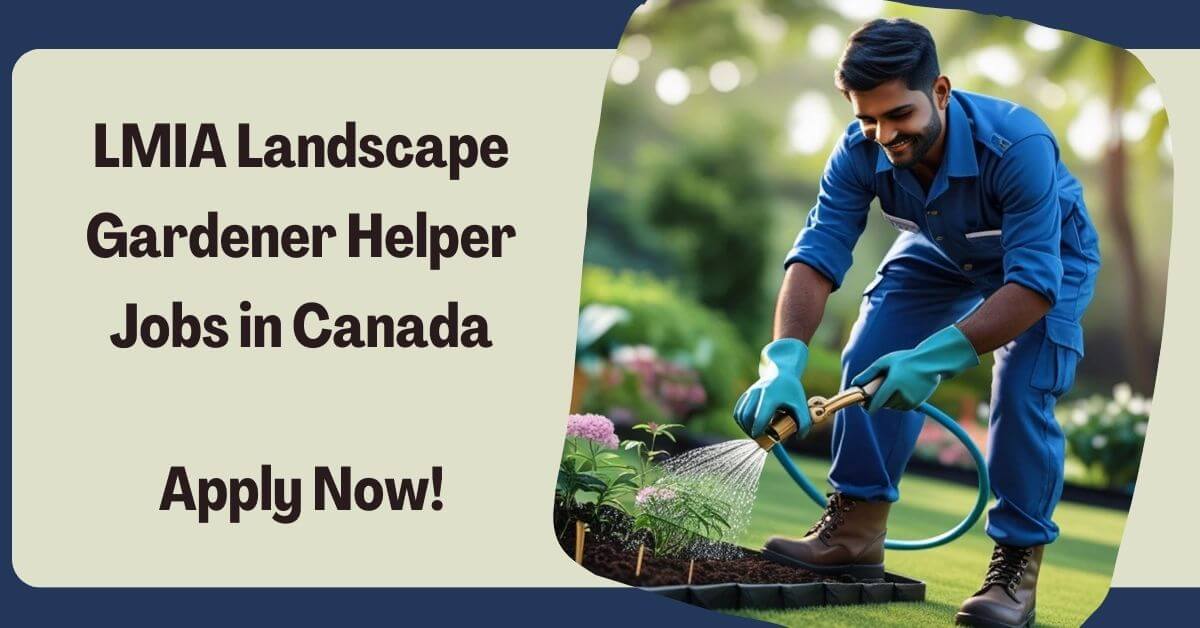 LMIA Landscape Gardener Helper Jobs in Canada 2025