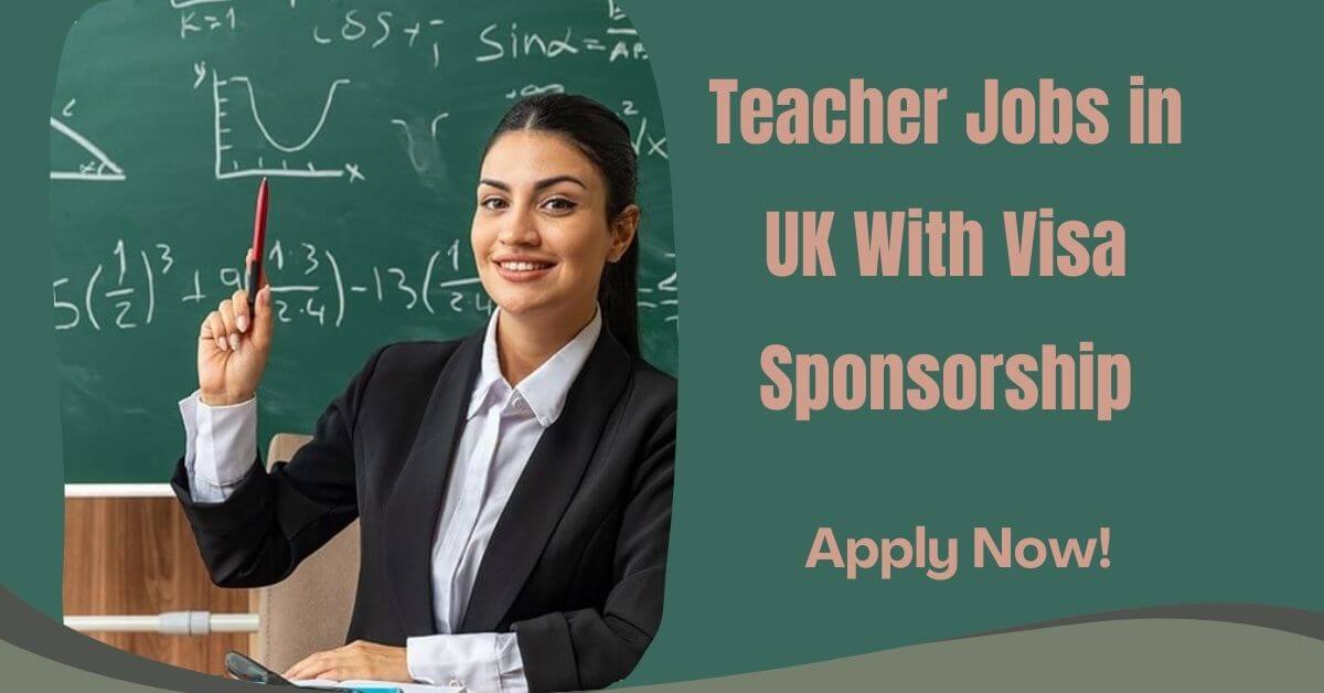 Teacher Jobs in UK With Visa Sponsorship 2025 - Apply Today