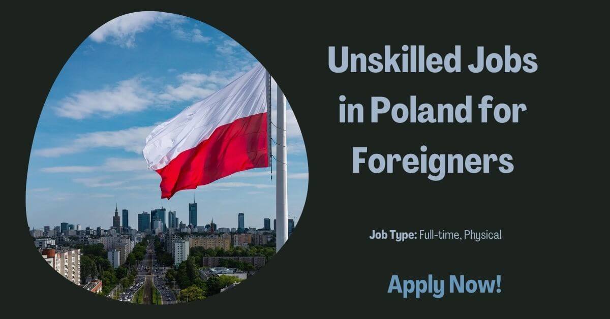 Unskilled Jobs in Poland For Foreigners 2025 - Apply Now
