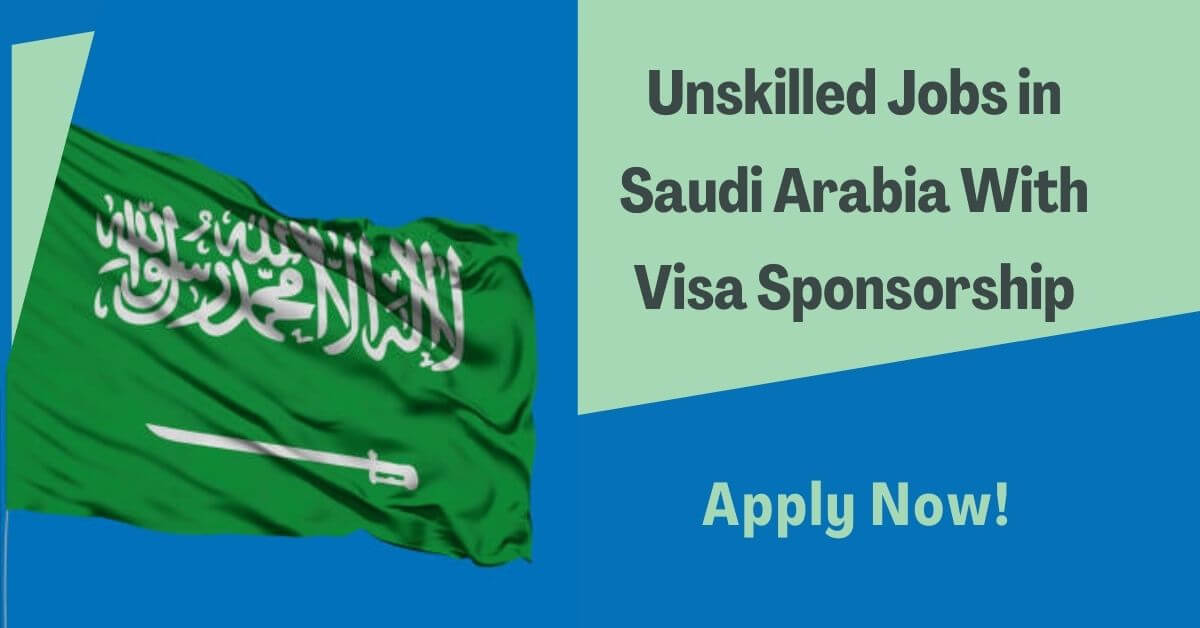 Unskilled Jobs in Saudi Arabia With Visa Sponsorship
