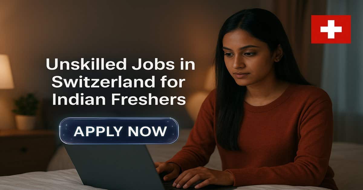 Unskilled Jobs in Switzerland for Indian Freshers 2025