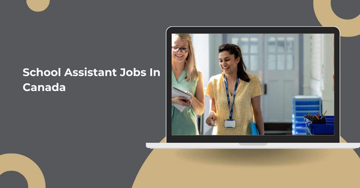 School Assistant Jobs In Canada 2025 - Sponsorship Available
