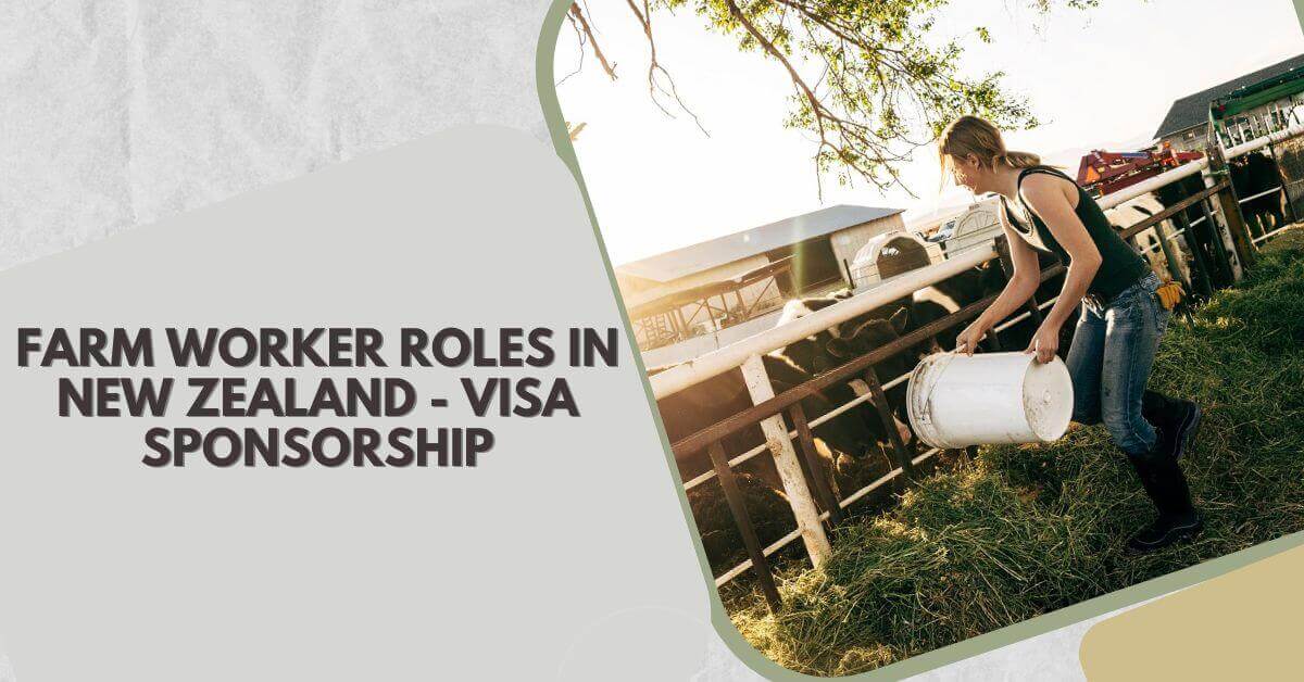 Farm Worker Roles In New Zealand - Visa Sponsorship 2025