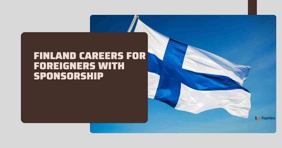 Finland Careers For Foreigners With Sponsorship 2025