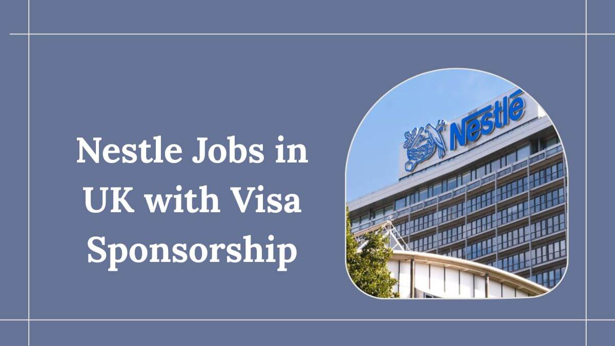 Nestle Jobs in UK with Visa Sponsorship 2025 - Apply Now