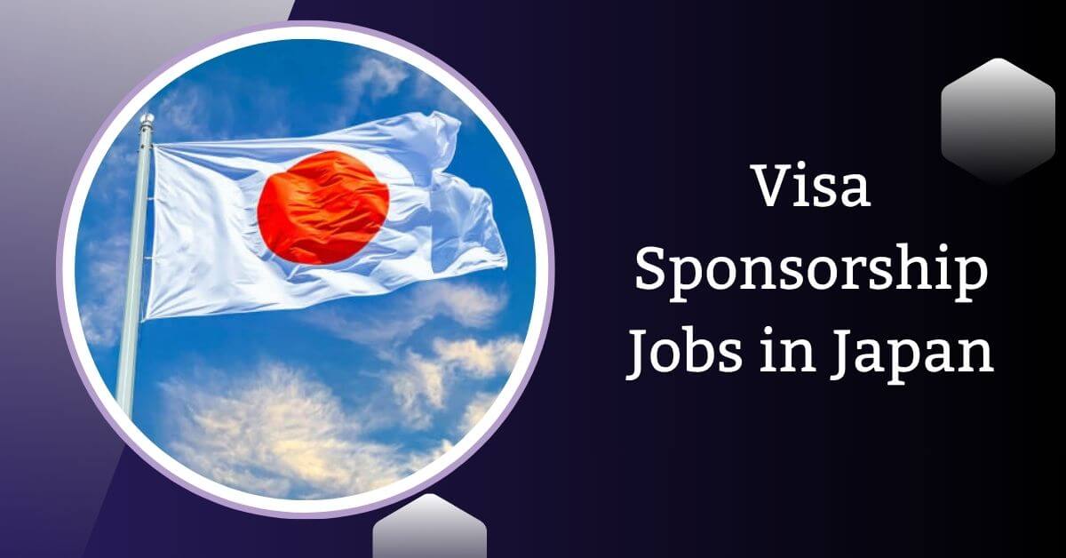 Visa Sponsorship Jobs in Japan 2026 - Apply Now