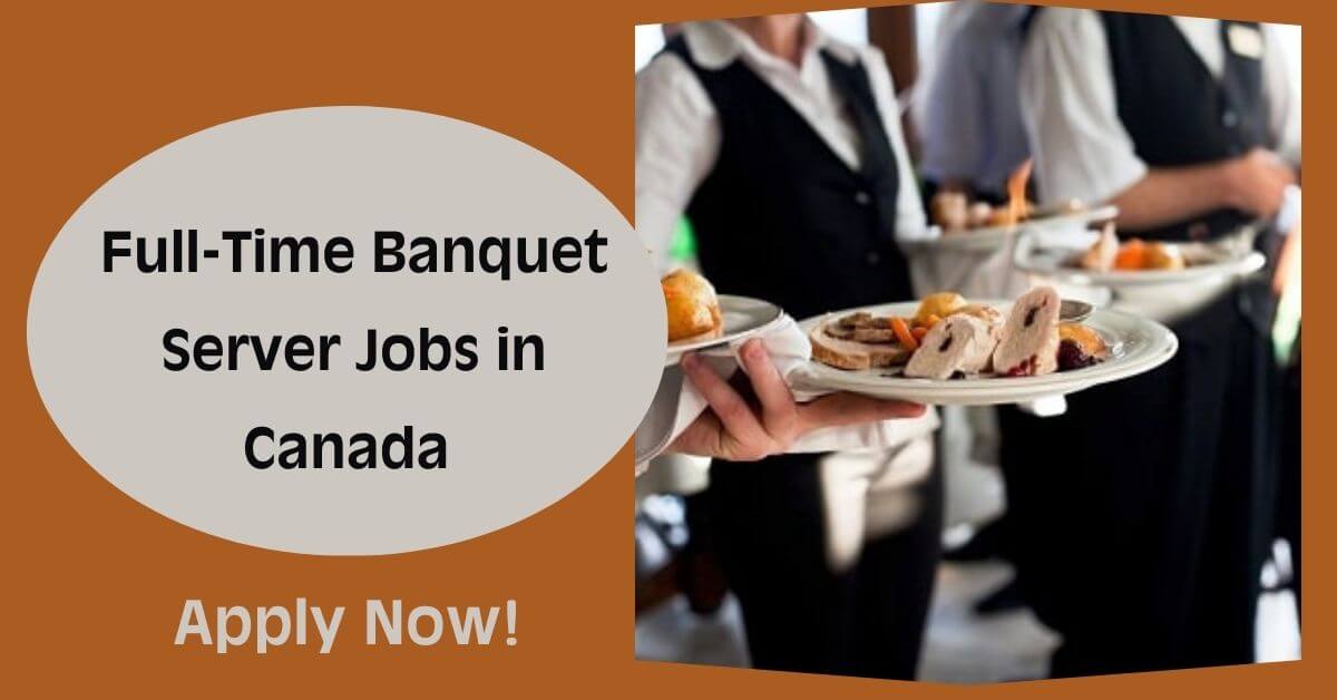 Full-Time Banquet Server Jobs in Canada 2026 - Urgent Hiring