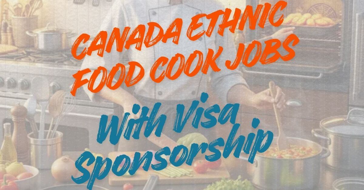 Canada Ethnic Food Cook Jobs With Visa Sponsorship 2026
