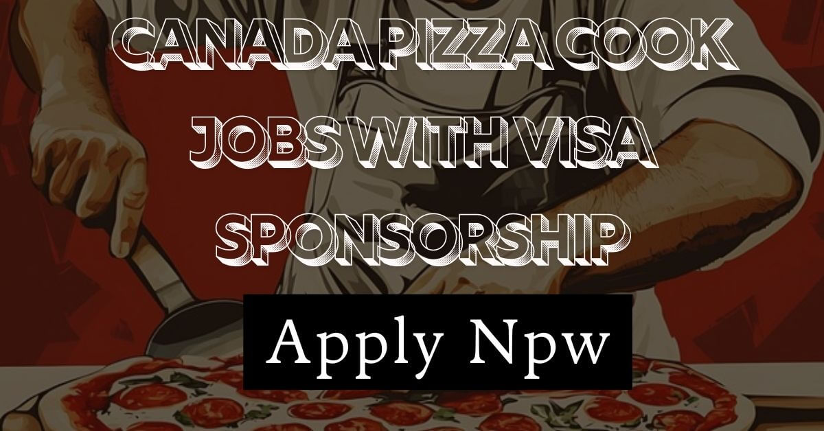 Canada Pizza Cook Jobs With Visa Sponsorship 2026